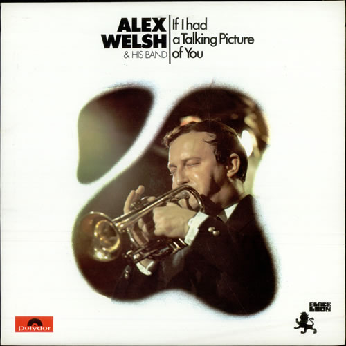 Alex Welsh If I Had A Talking Picture Of You UK vinyl LP album (LP ...