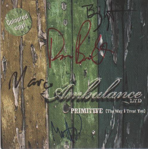 Ambulance Ltd Primitive (The Way I Treat You) - Autographed UK 7" vinyl ...