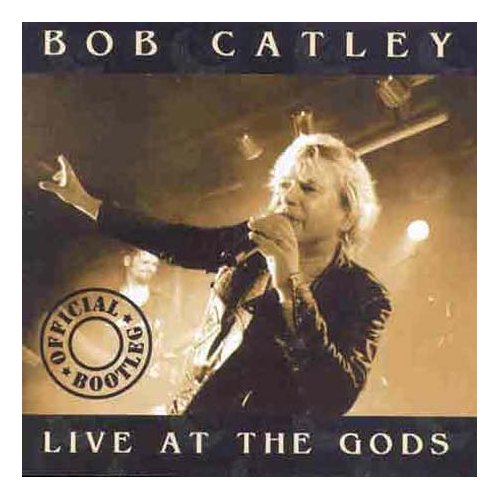 Bob Catley Official Bootleg: Live AT The Gods UK CD album (CDLP) (375726)