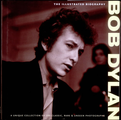 Bob Dylan Bob Dylan: The Illustrated Biography UK book (535043) 978-0 ...