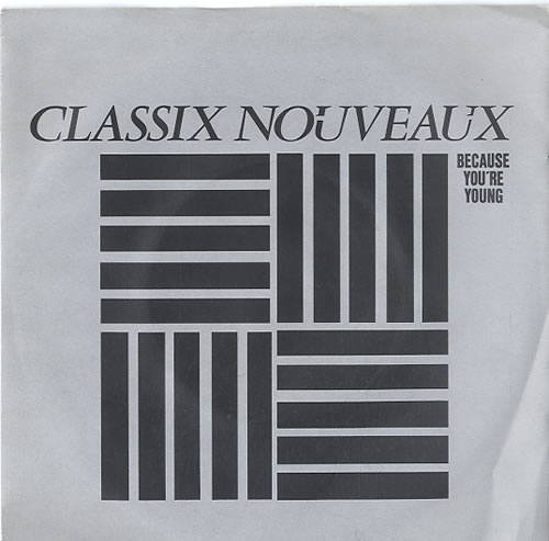 Classix Nouveaux Because You're Young UK 7" vinyl single (7 inch record ...