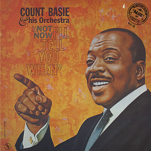 Count Basie Not Now, I'll Tell You When French vinyl LP album (LP ...