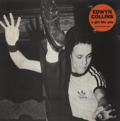 Edwyn Collins A Girl Like You UK 7" vinyl single (7 inch record / 45 ...