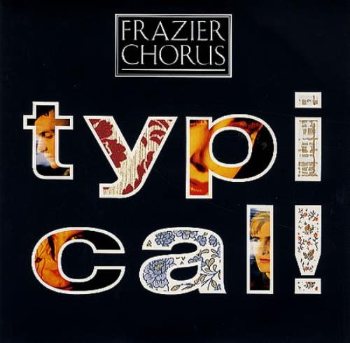 Frazier Chorus Typical UK 7" vinyl single (7 inch record / 45) (68939)