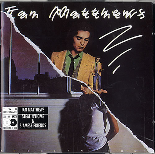 Ian Matthews Stealin' Home / Siamese Friends German 2 CD album set ...