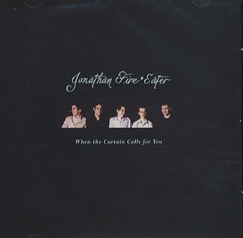 Jonathan Fire Eater When The Curtain Calls For You UK CD single (CD5 ...