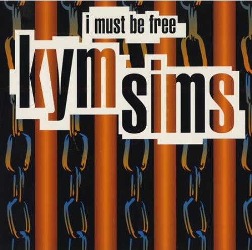 Kym Sims I Must Be Free UK 12" vinyl single (12 inch record / Maxi ...