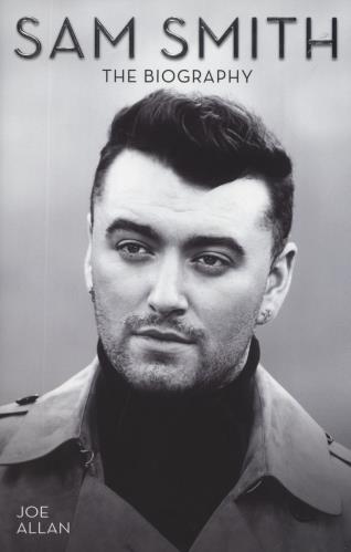 Sam Smith The Biography UK book (647180) 978-1-78418-772-9