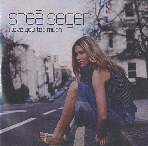 Shea Seger I Love You Too Much UK Promo CD-R acetate (497061)