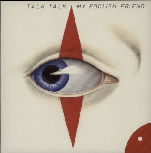 Talk Talk My Foolish Friend UK 7" vinyl single (7 inch record / 45 ...