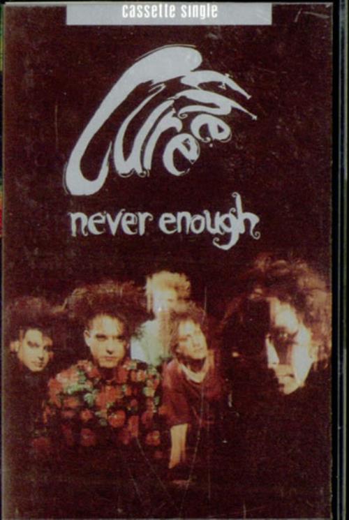 The Cure Never Enough UK cassette single (82914)
