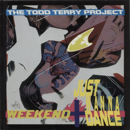 Todd Terry Weekend / Just Wanna Dance UK 12" vinyl single (12 inch ...