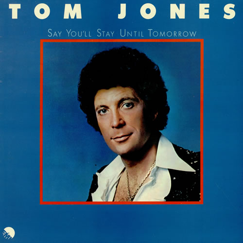 Tom Jones Say You'll Stay Until Tomorrow UK vinyl LP album (LP record ...