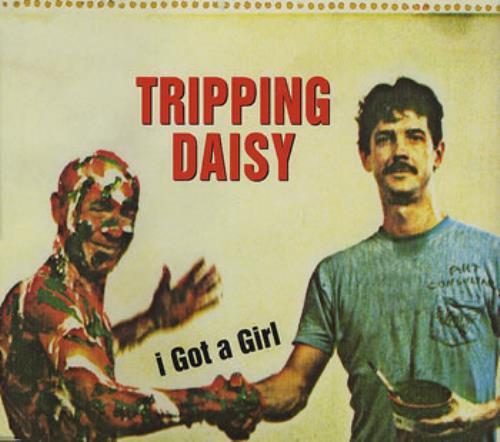 Tripping Daisy I Got A Girl UK CD single (CD5 / 5") (358559)