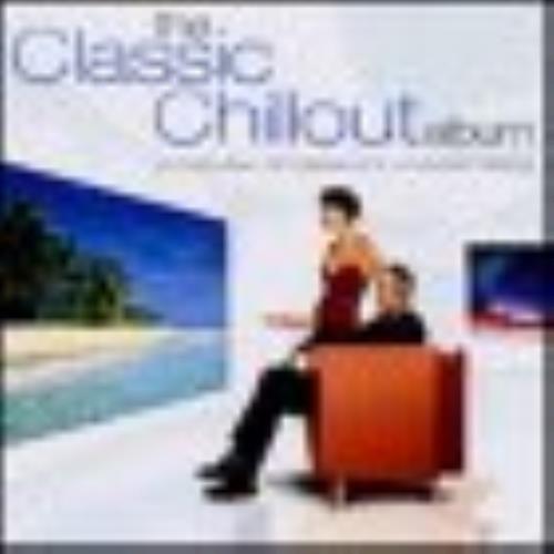 Various Artists The Classic Chillout Album UK 2 CD album set (Double CD ...