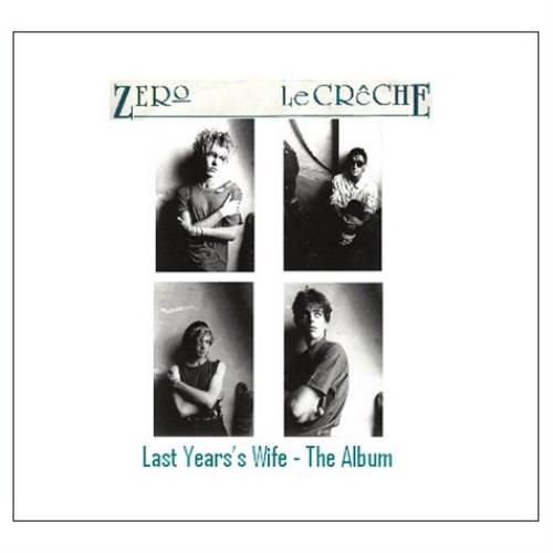 Zero Le Creche Last Year's Wife - The Album UK CD album (CDLP) (423867)